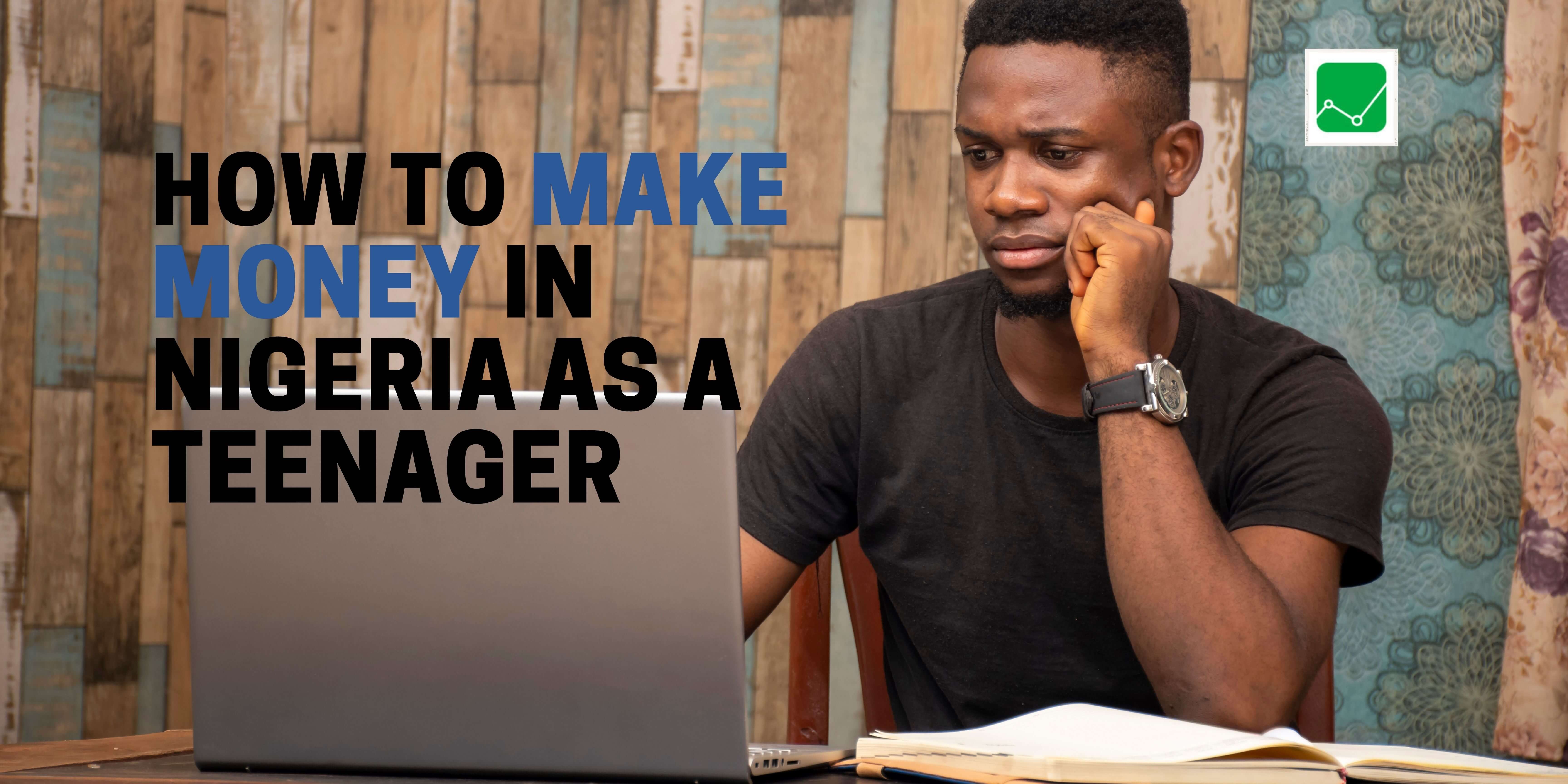 How To Make Money In Nigeria As A Teenager InvestSmall